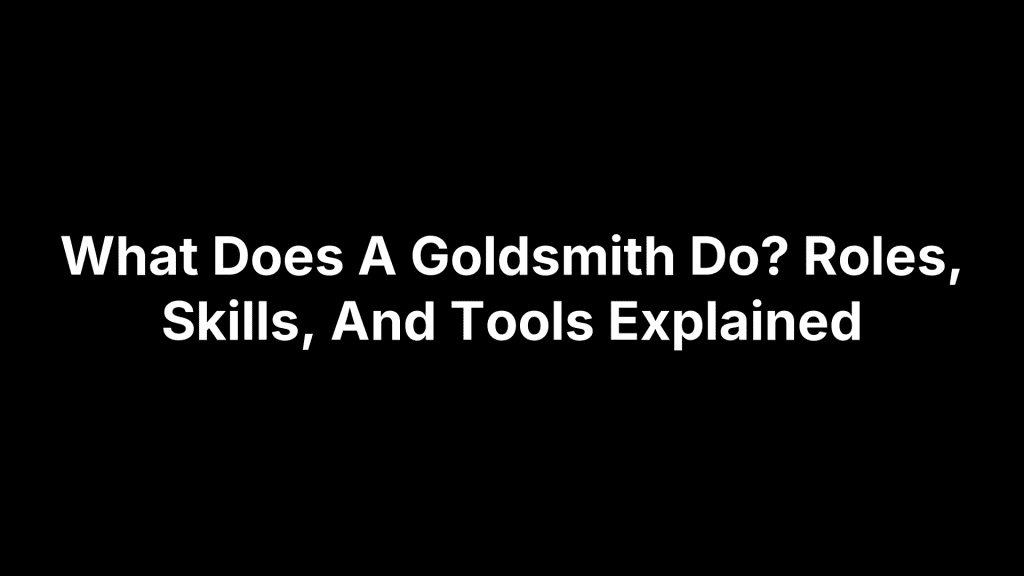 What Does A Goldsmith Do? Roles, Skills, And Tools Explained - A Star ...